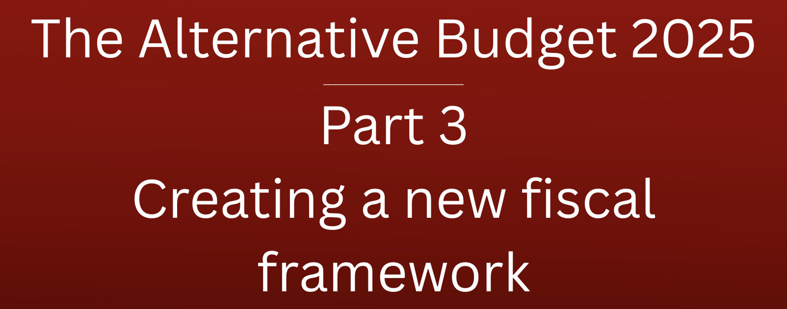 The Alternative Budget 2025, Part 3: Creating a new fiscal framework